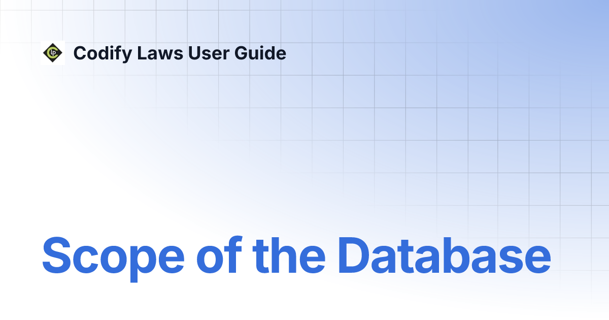Scope of the Database | Codify Laws User Guide Scope of the Database | Codify Laws User Guide