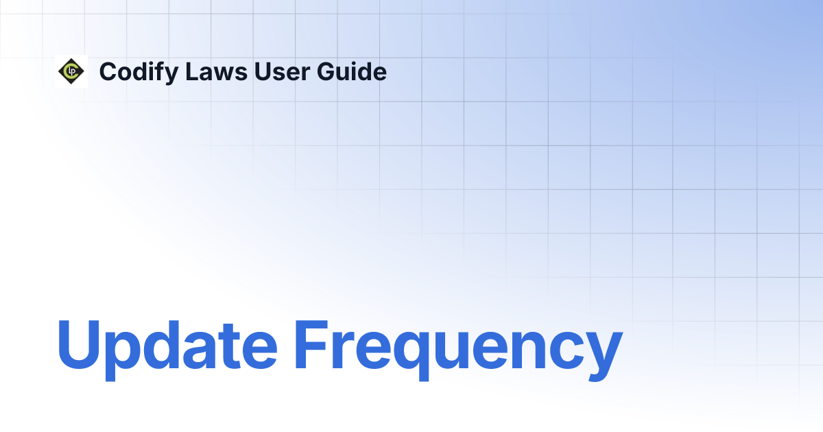 Update Frequency | Codify Laws User Guide
